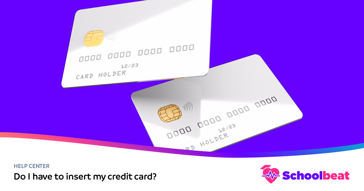 Do I have to insert my credit card? | Help center